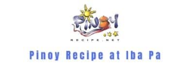 Pinoy Recipe at iba pa - Serving the best Filipino Recipes since 2007