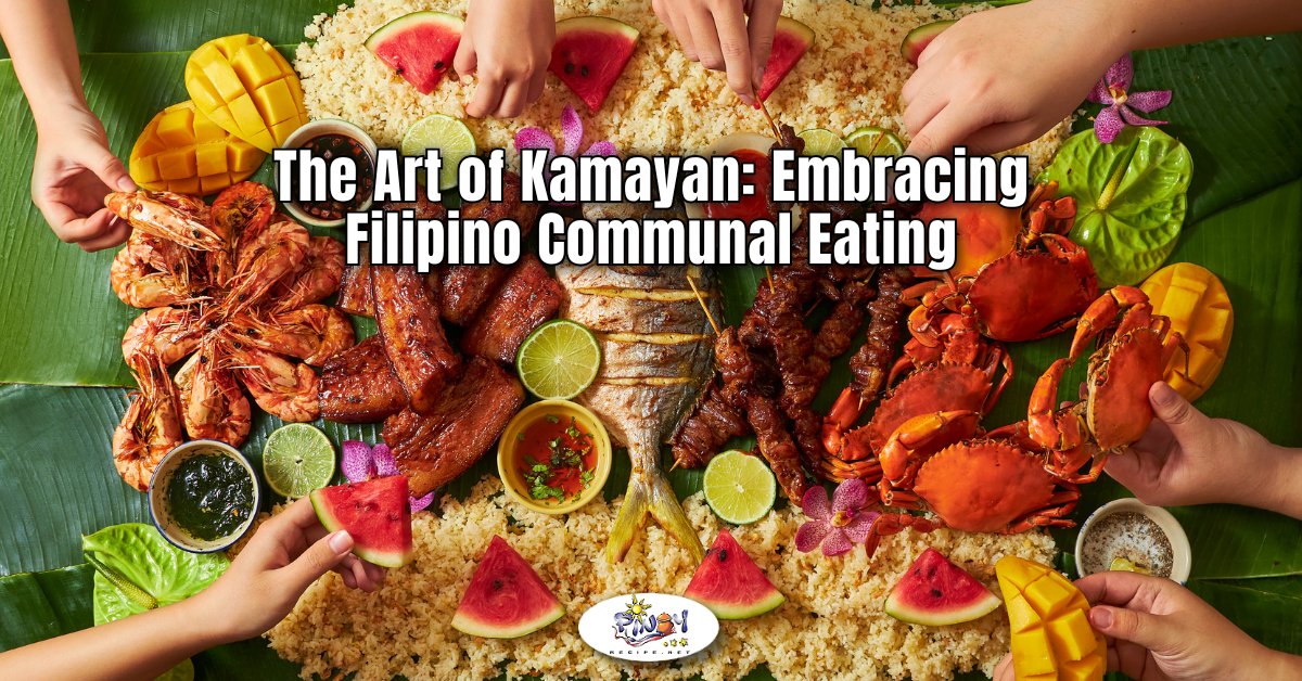 The Art of Kamayan: Embracing Filipino Communal Eating - Pinoy Recipe ...